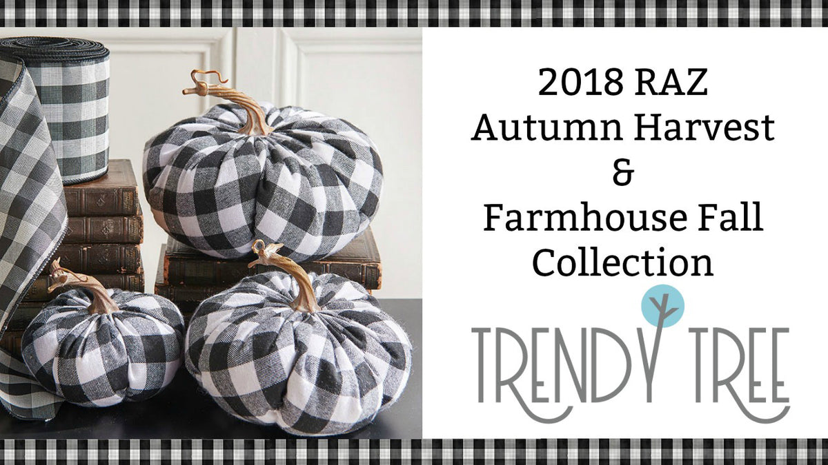 2018 RAZ Autumn Harvest & Farmhouse Fall Collection — Trendy Tree
