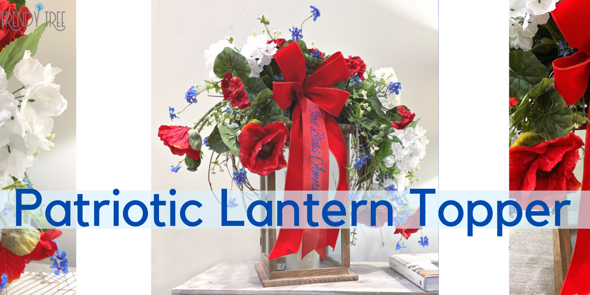 Patriotic Lantern Topper Tutorial — Trendy Tree