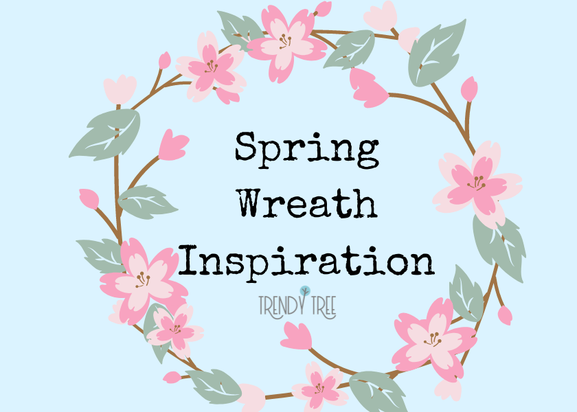 Spring Wreath Inspiration — Trendy Tree